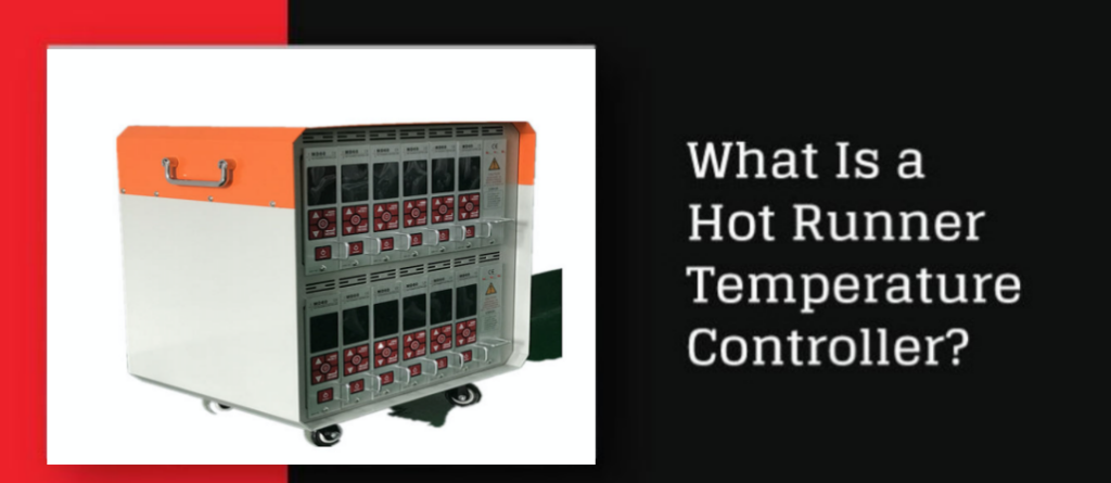 What is a Hot Runner Temperature Controller? - Hasteco