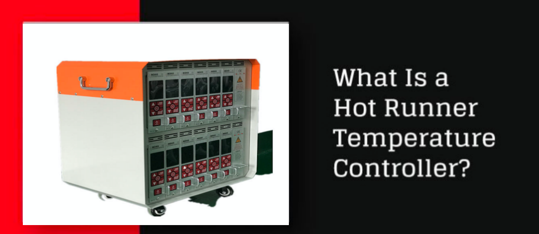 What is a Hot Runner Temperature Controller? - Hasteco